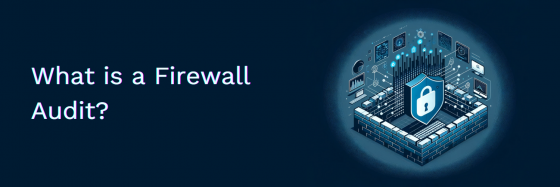 3 Steps Guide to Effective Firewall Audit | ITSC